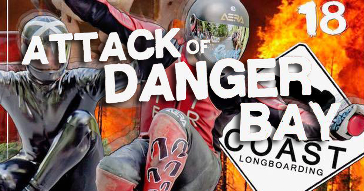 Coast Longboarding's Attack Of Danger Bay 18: May 16 - 22, 2019 ...