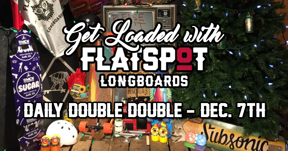 Get Loaded with Flatspot: Dec. 7th “Double Double” - Flatspot Longboard ...